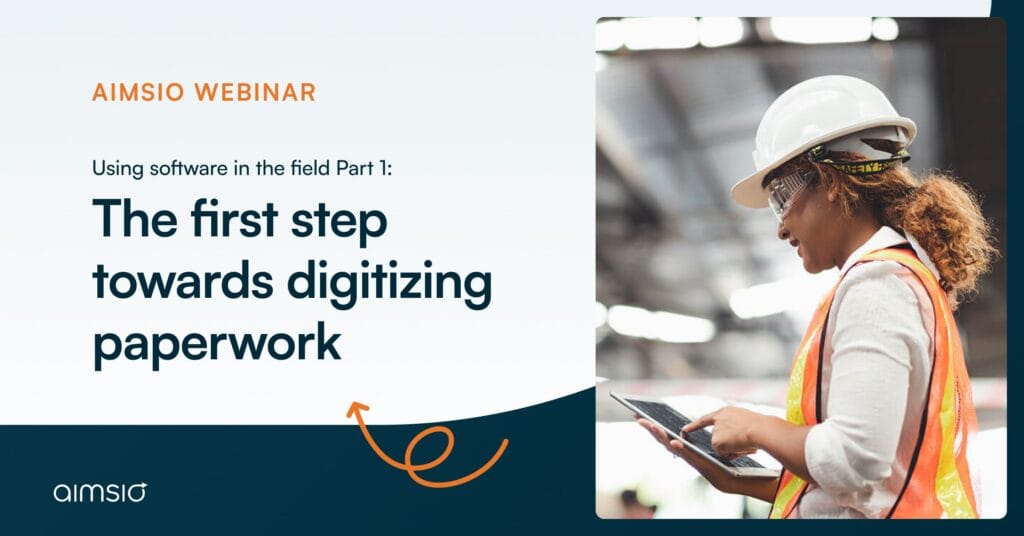 The First Step To Digitizing Field Paperwork | Aimsio Webinar